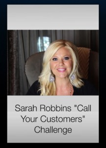Sarah Robbins "Call Your Customers" Challenge